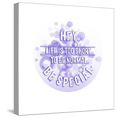 'Life Is Too Short To Be Normal Be Special Purple' Stretched Canvas ...