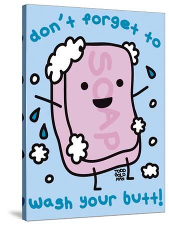 'Wash Your Butt' Stretched Canvas Print - Todd Goldman | Art.com