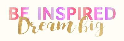 'Be Inspired' Art Print - Bella Dos Santos | Art.com