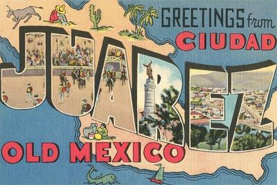 Greetings from Ciudad Juarez, Old Mexico Art Print | Art.com