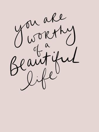 'Worthy of a Beautiful Life' Art Print - Leah Straatsma | Art.com