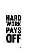 'Hard Work Pays Off 2' Art Print - NaxArt | Art.com